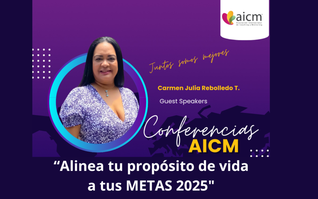 Conferencia AICM: Alinea tu propósito de vida a tus metas 2025 con ...