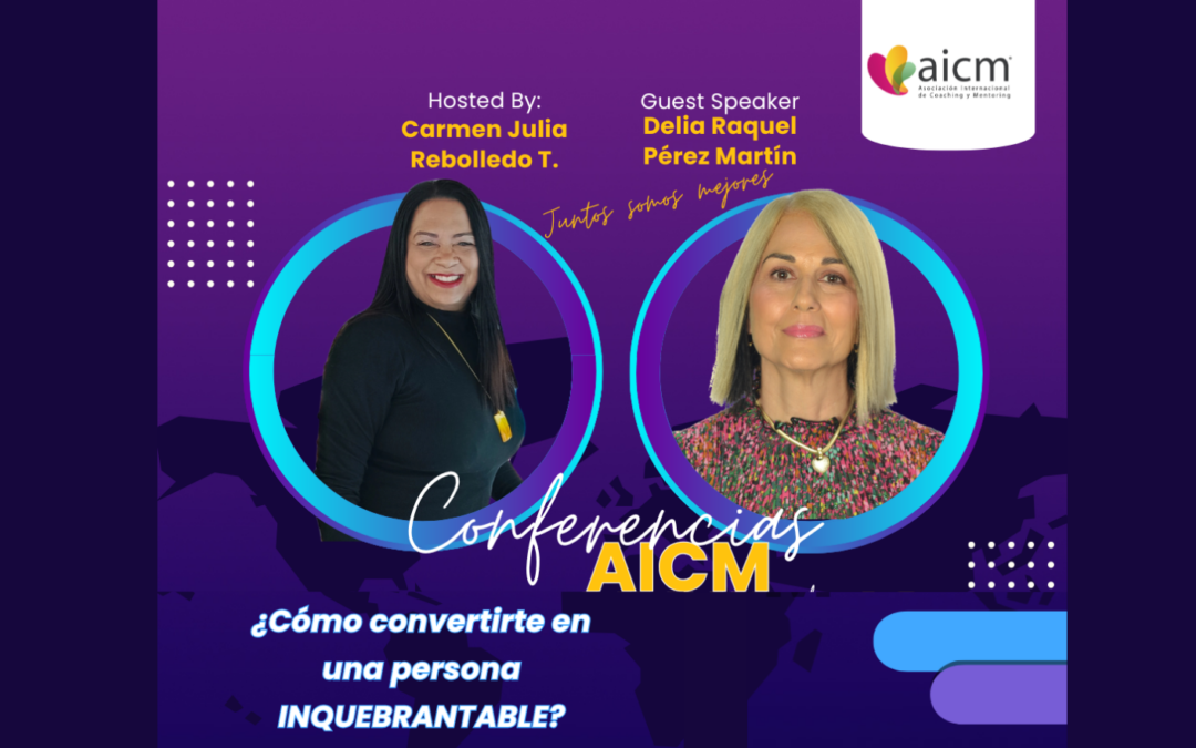 Conferencia AICM: ¿Cómo convertirte en una persona INQUEBRANTABLE? con ...